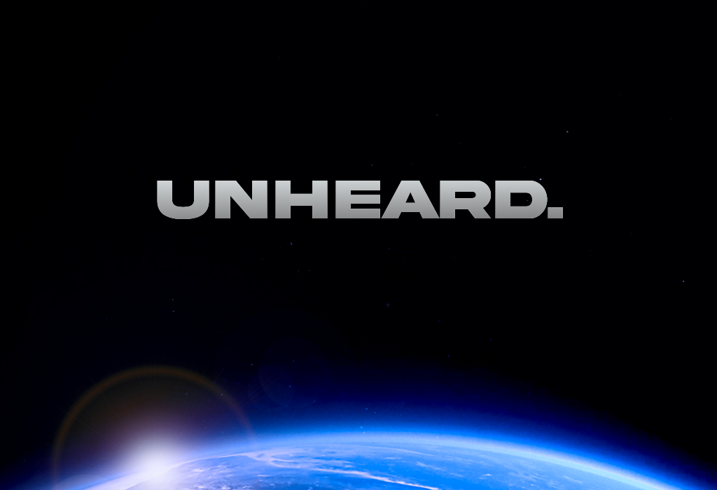 unheard.